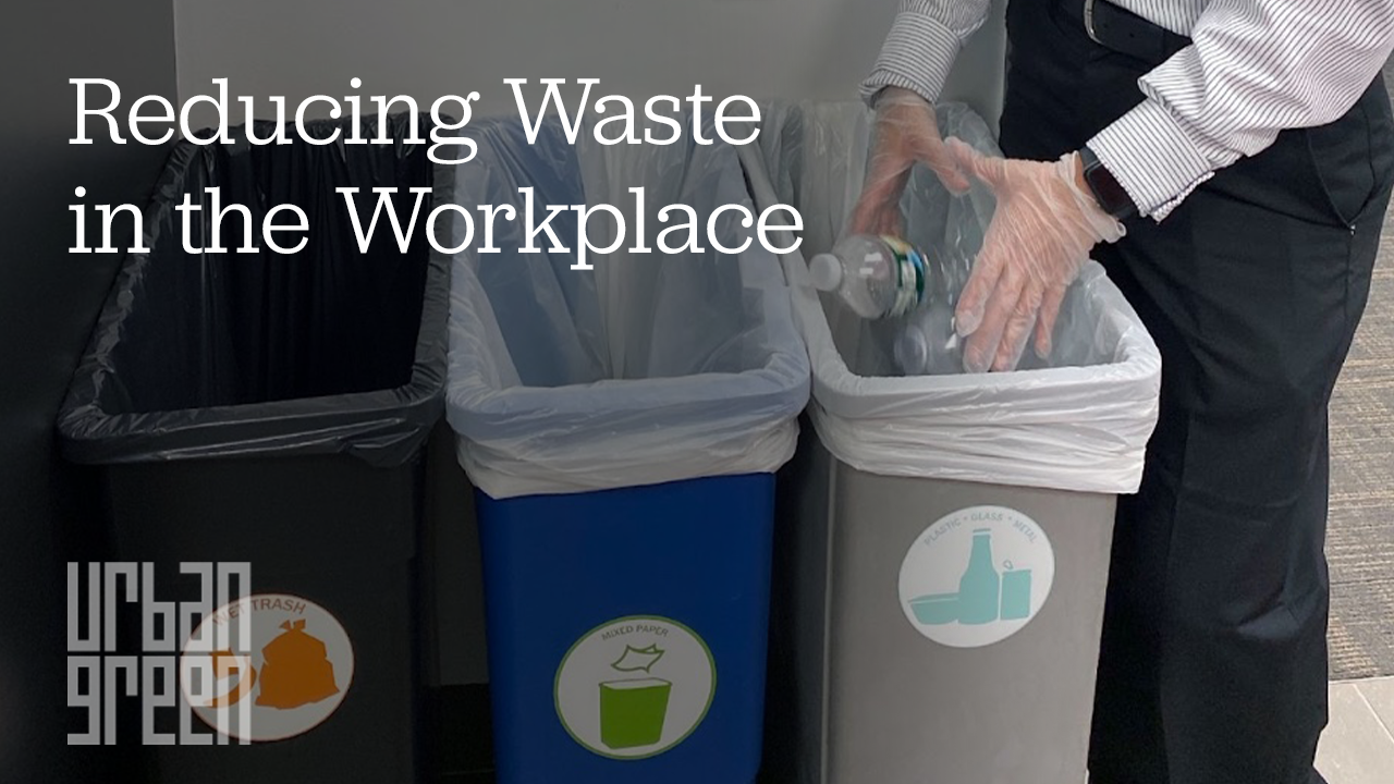 Reducing waste in the workplace - Urban Green Council