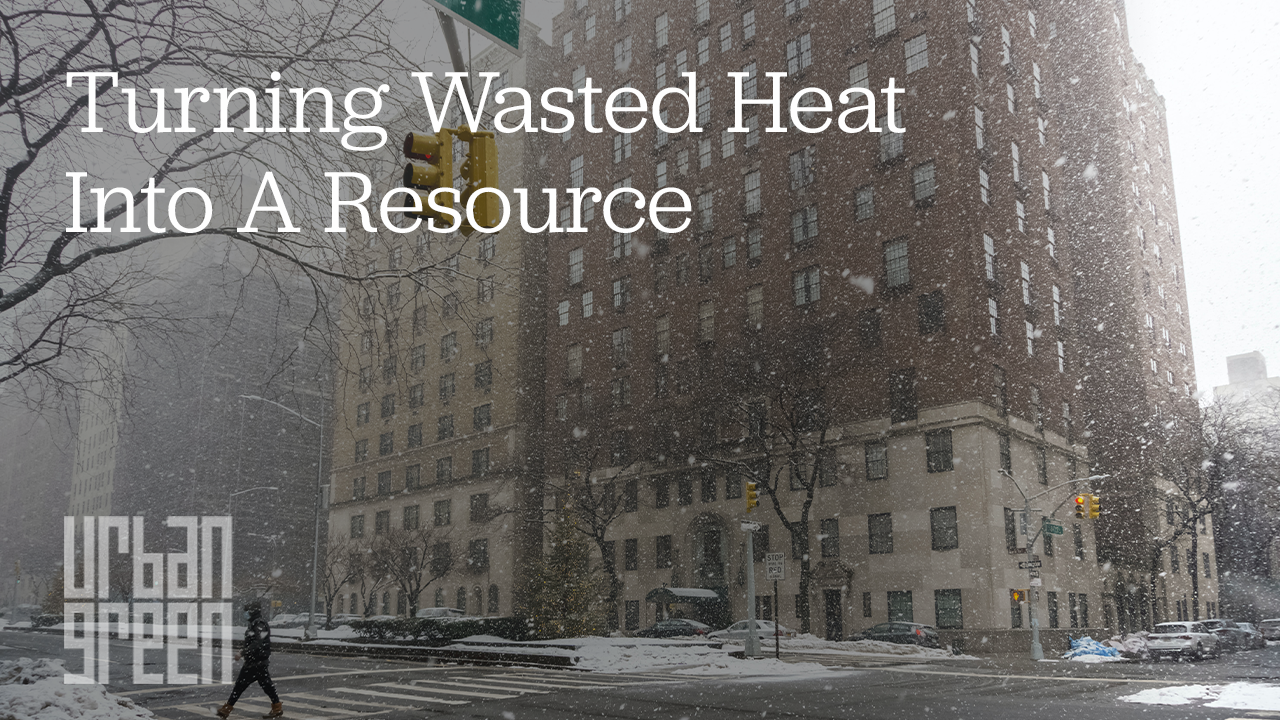 Turning wasted heat into a resource - Urban Green Council