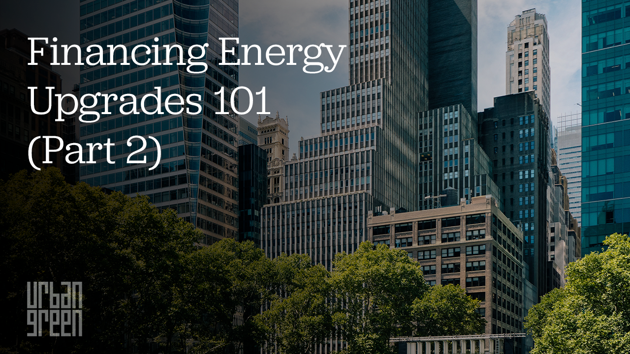 Financing Energy Upgrades 101 (Part 2) - Urban Green Council